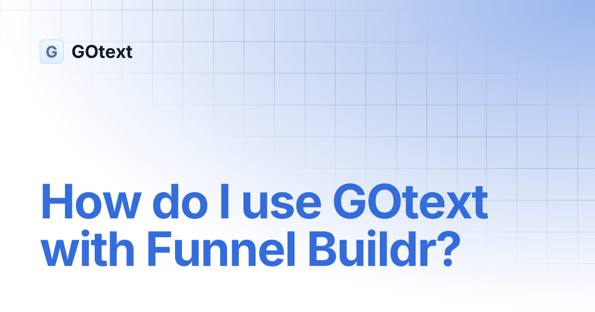 How do I use GOtext with Funnel Buildr? | GOtext